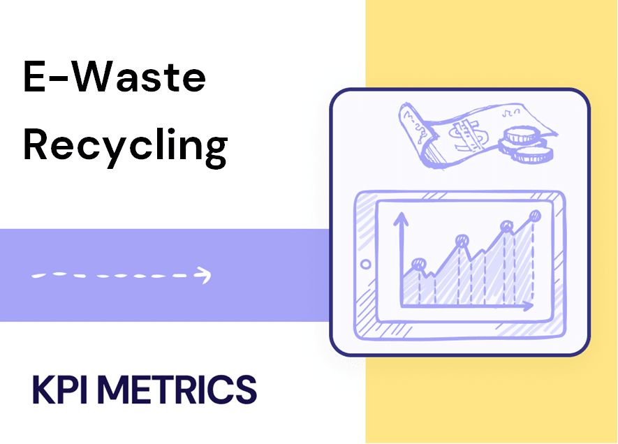 What are core 5 KPIs of E Waste Recycling Business?