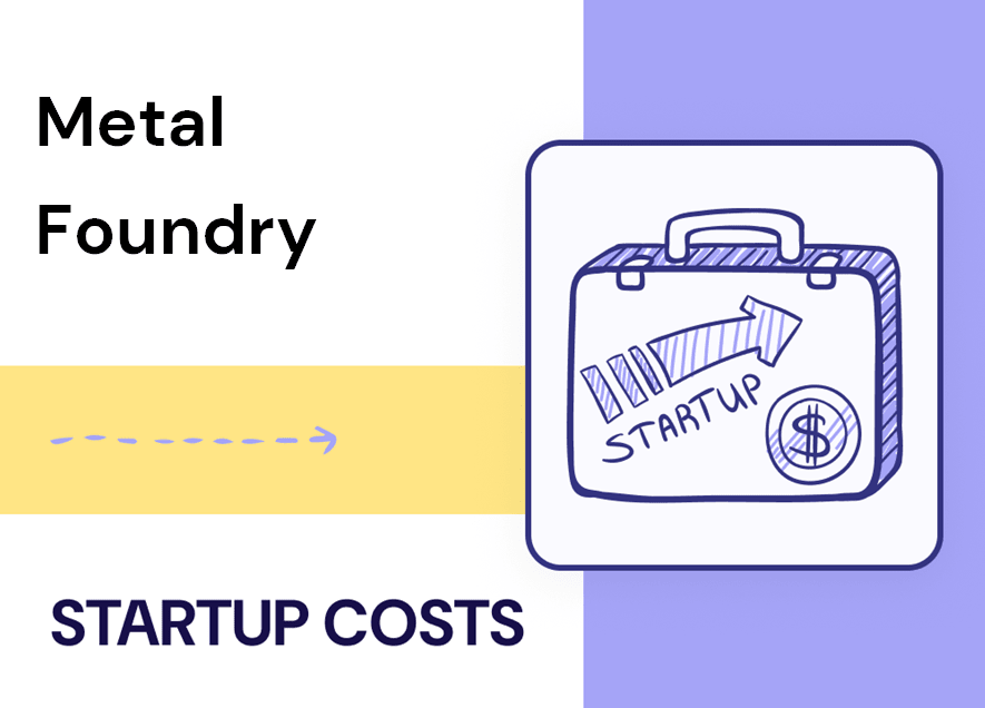 What are Startup Costs for Metal Foundry?