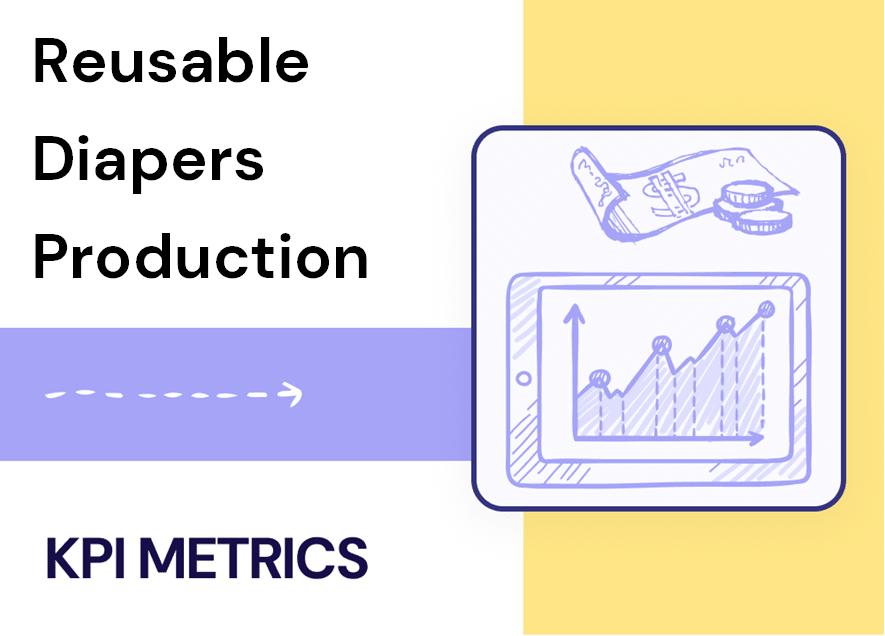 What are core 5 KPIs of Reusable Diapers Production Business?