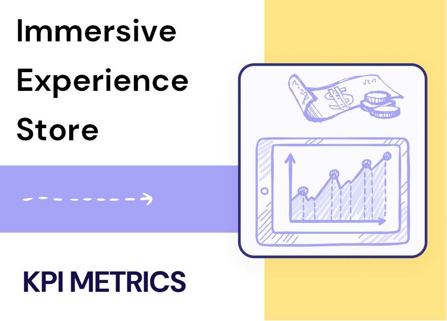What are core 5 KPIs of Immersive Experience Store Business?