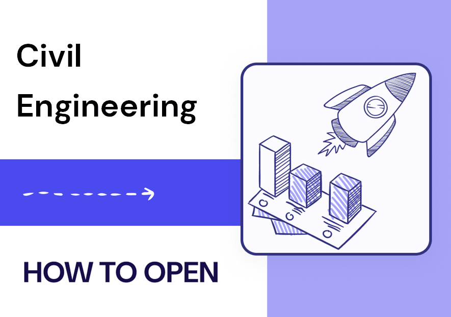 How to Open Civil Engineering?