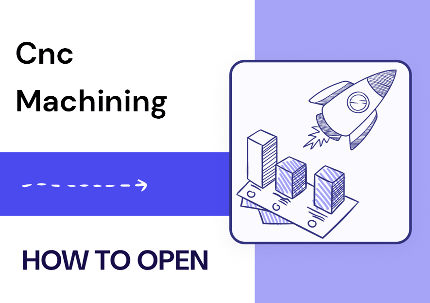 How to Open Cnc Machining?