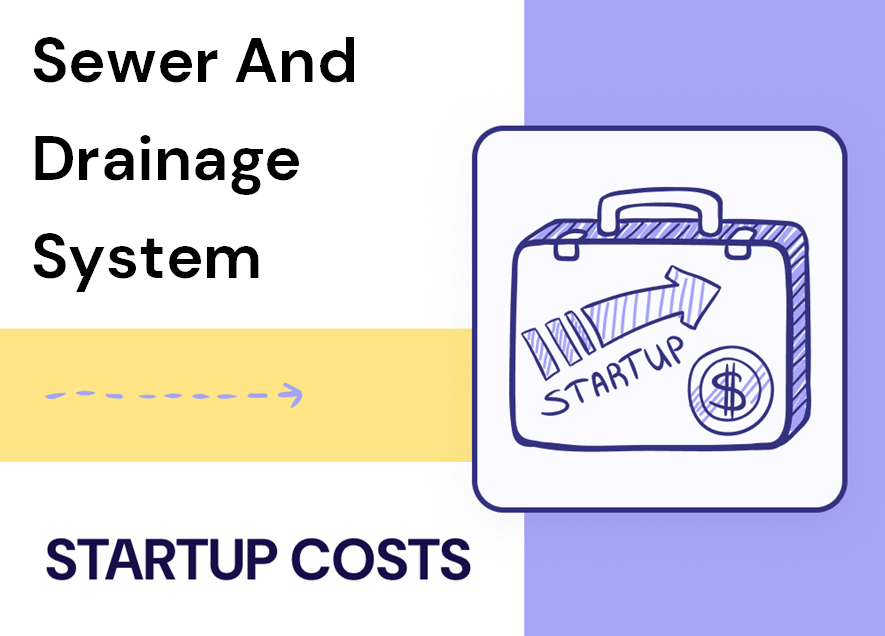 What are Startup Costs for Sewer Drainage System?