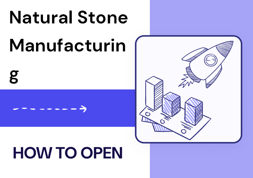 How to Open Natural Stone Manufacturing?