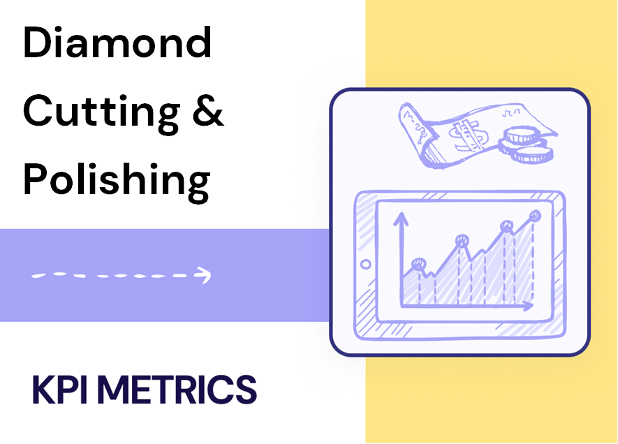 What are core 5 KPIs of Diamond Cutting And Polishing Business?