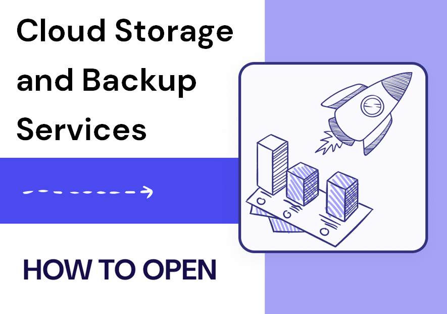 How to Open Cloud Storage And Backup Services?