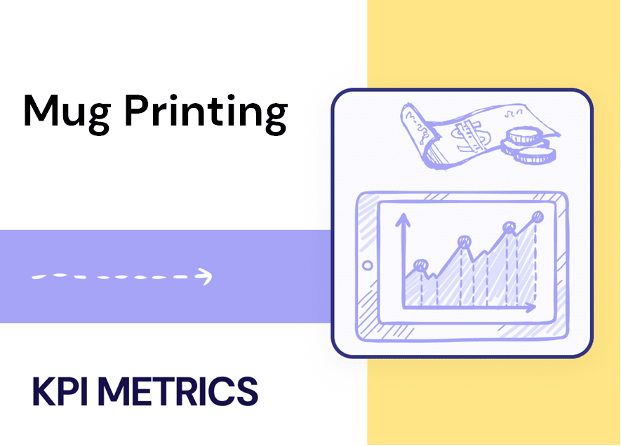 What are core 5 KPIs of Mug Printing Business?