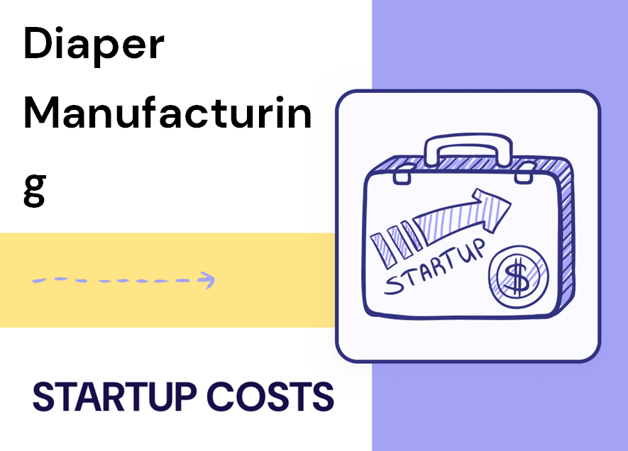 What are Startup Costs for Diaper Manufacturing?