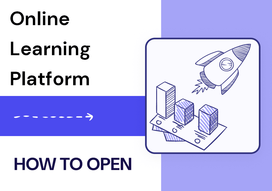 How to Open Online Learning Platform?