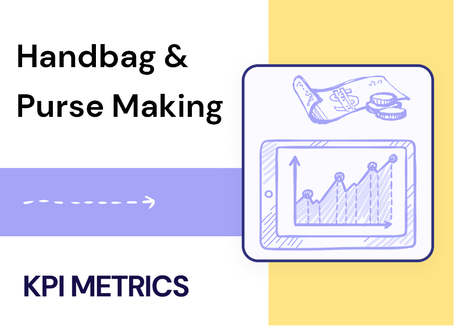 What are core 5 KPIs of Handbag Purse Making Business?