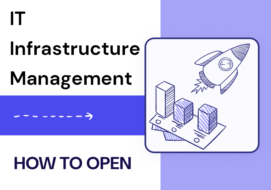 How to Open IT Infrastructure Management?
