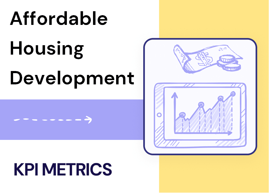 What are core 5 KPIs of Affordable Housing Development Business?