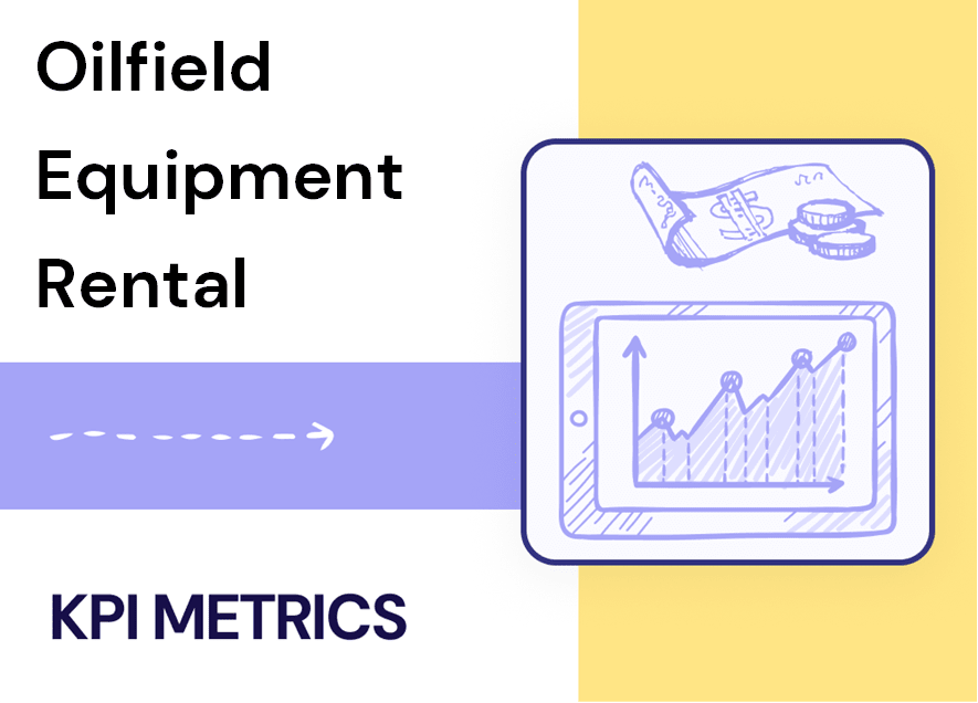 What are core 5 KPIs of Oilfield Equipment Rental Business?