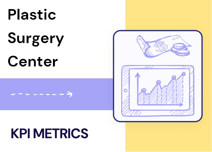 What are core 5 KPIs of Plastic Surgery Center Business?