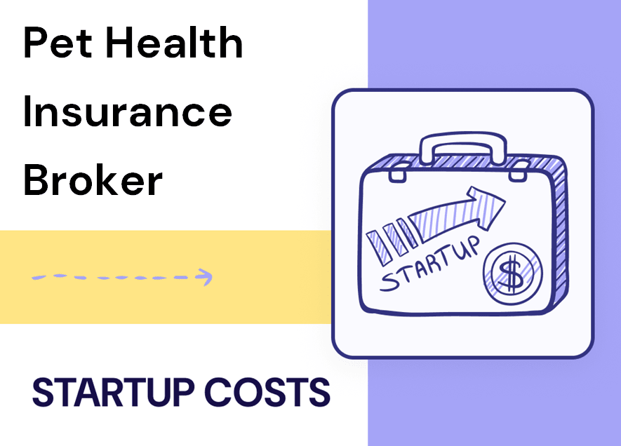 What are Startup Costs for Pet Health Insurance Broker?