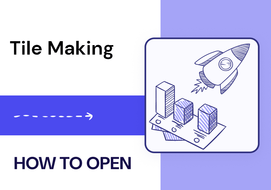 How to Open Tile Making?