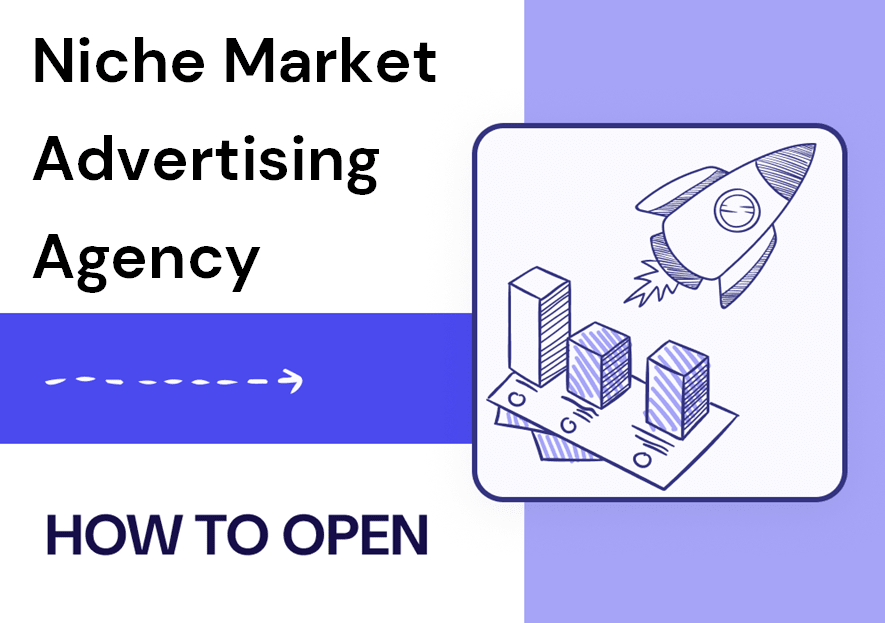 How to Open Niche Market Advertising Agency?