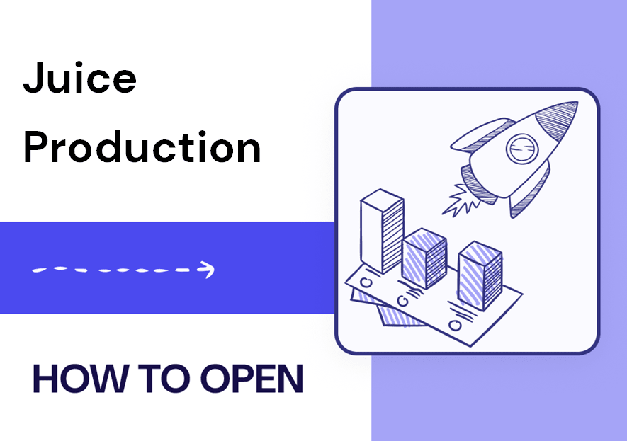 How to Open Juice Production?