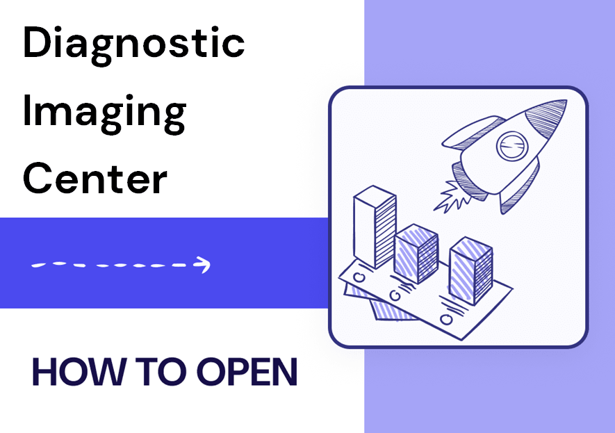 How to Open Diagnostic Imaging Center?