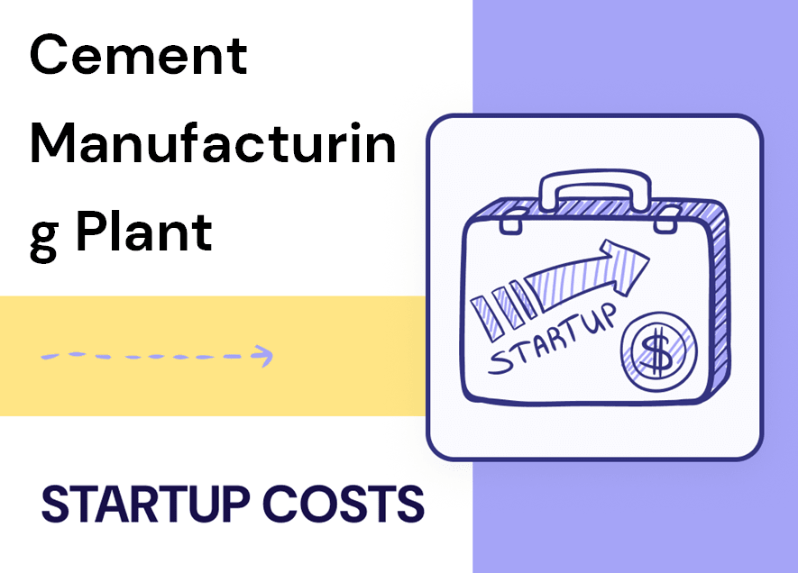 What are Startup Costs for Cement Manufacturing Plant?