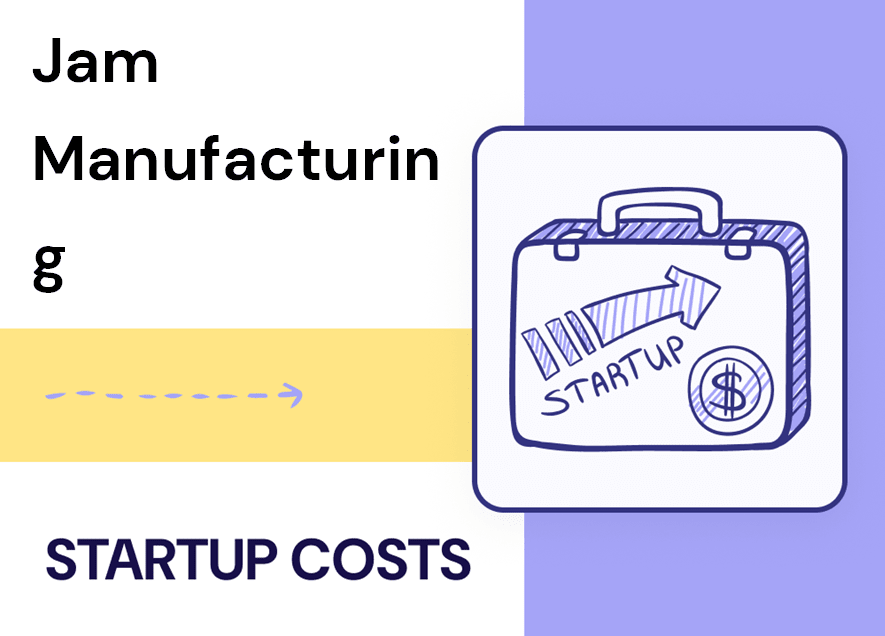 What are Startup Costs for Jam Manufacturing?