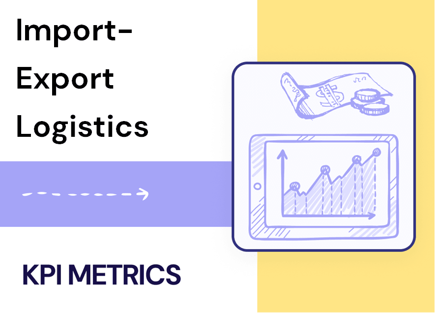 What are core 5 KPIs of Import Export Logistics Business?