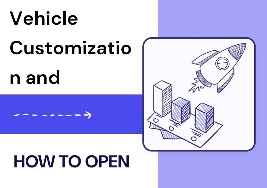 How to Open Vehicle Customization And Modification?