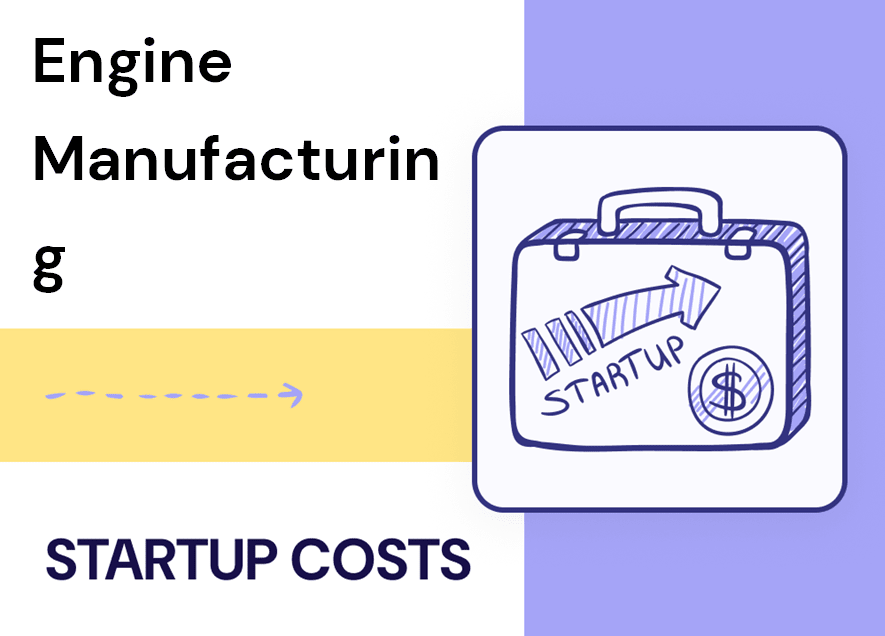What are Startup Costs for Engine Manufacturing?